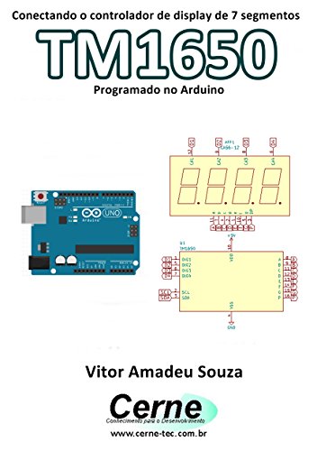 Conectando o controlador de display de 7 segmentos TM1650 Programado no Arduino - eBook, Resumo ...
