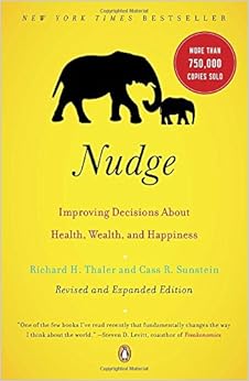 Nudge: Improving Decisions About Health, Wealth, and Happiness: Richard H. Thaler, Cass R ...