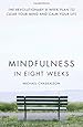 Mindfulness in Eight Weeks: The revolutionary 8 week plan to clear your ...