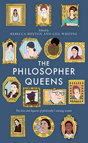 The Philosopher Queens: The lives and legacies of philosophy's unsung ...