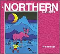 A Northern Alphabet: Amazon.ca: Ted Harrison: Books