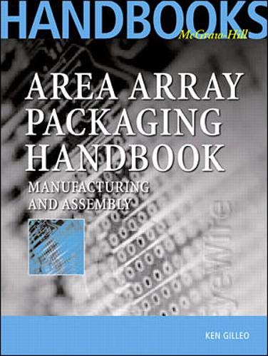 Area Array Packaging Handbook: Manufacturing and Assembly (McGraw-Hill Packaging and Electronics ...
