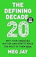 The Defining Decade: Why Your Twenties Matter and How to Make the Most ...
