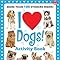 I Love Dogs! Activity Book: Pup-tacular stickers, trivia, step-by-step ...