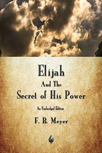 Elijah and the Secret of His Power: Meyer, F B: 9781603867832: Amazon ...