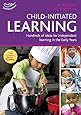 Child-initiated Learning: Hundreds of ideas for independent learning in ...