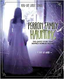 Perron Family Haunting: The Ghost Story that Inspired Horror Movies ...
