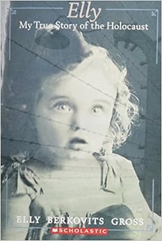 Elly: My True Story of the Holocaust: ELLY GROSS: 9780439020084: Amazon ...