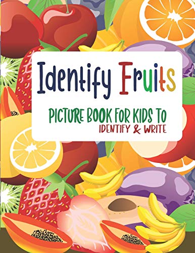Identify Fruits - Picture book for kids to identify and Write: A cute ...