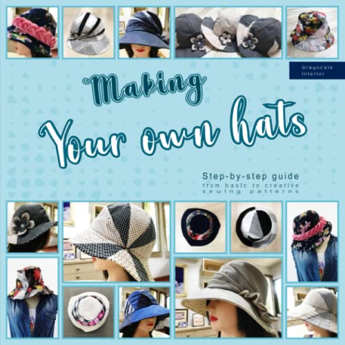 Making your own hats: Step-by-step guide to craft basic to creative hat ...