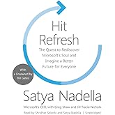 Hit Refresh: The Quest to Rediscover Microsoft's Soul and Imagine a ...