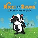 Nicki The Skunk Who Tried Not to Stink: A perfect story to teach both ...