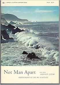 Not Man Apart: David Brower, Ansel Adams, Morley Baer, Wynn Bullock ...
