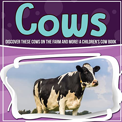 Cows: Discover These Cows On The Farm And More! A Children's Cow Book ...