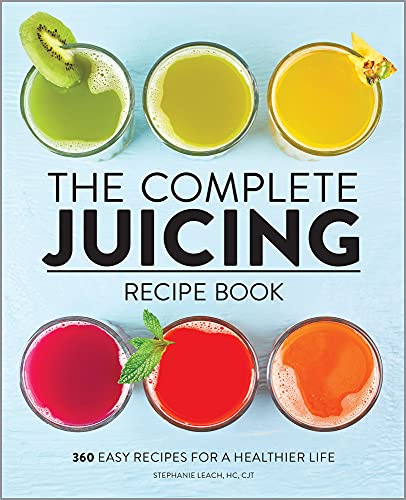 Amazon.com: The Complete Juicing Recipe Book: 360 Easy Recipes for a ...