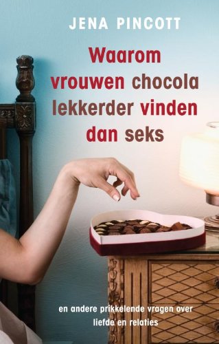 Waarom vrouwen chocola lekkerder vinden dan seks: 9789041763174: Amazon ...