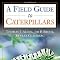 Amazon.com: Caterpillars in the Field and Garden: A Field Guide to the ...