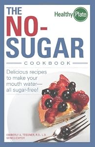 The No-Sugar Cookbook: Delicious Recipes...