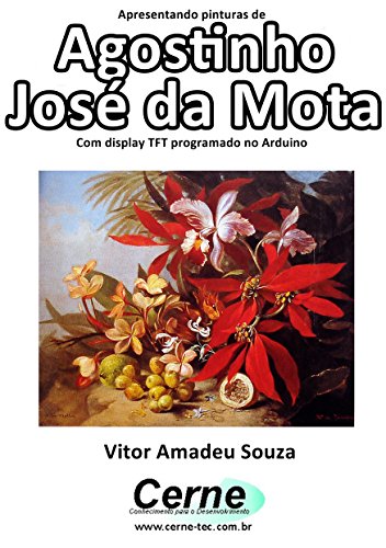 Apresentando pinturas de Agostinho José da Mota Com display TFT programado no Arduino - eBook ...