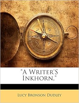 "A Writer'S Inkhorn, ": Amazon.co.uk: Dudley, Lucy Bronson ...