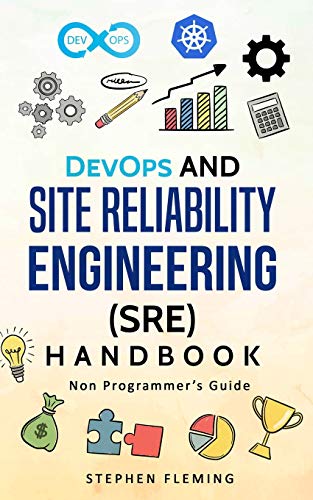 Amazon.com: DevOps and Site Reliability Engineering (SRE) Handbook: Non-Programmer’s Guide ...