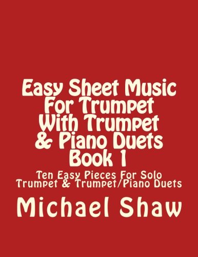 Easy Sheet Music For Trumpet With Trumpet & Piano Duets Book 1: Ten ...