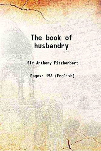 The book of husbandry: Sir Anthony Fitzherbert: 9789332867451: Amazon ...