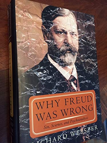 Why Freud Was Wrong: Sin, Science, And Psychoanalysis: Webster, Richard ...