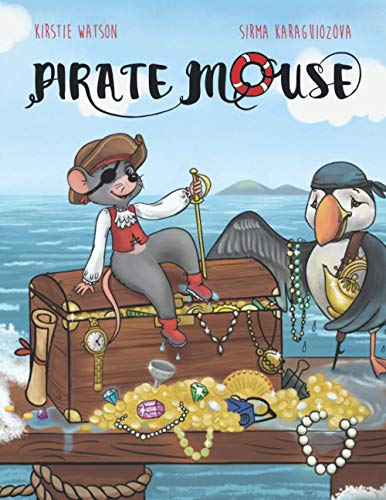 Pirate Mouse: A swashbuckling tale of adventure: Watson, Kirstie ...