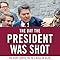 Amazon.com: The Day the President Was Shot: The Secret Service, the FBI ...