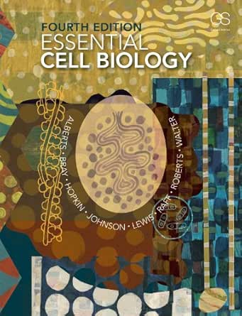 Essential Cell Biology, Fourth Edition 4, Alberts, Bruce, Bray, Dennis ...
