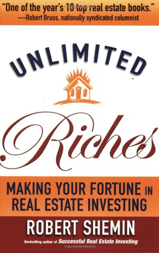 Unlimited Riches: Making Your Fortune in Real Estate Investing: Shemin ...