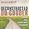 Deconstructed Do-Gooder: A Memoir About Learning Mercy the Hard Way ...