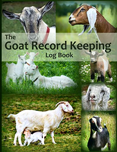 The Goat Record Keeping Log Book: A Journal Designed for Goat Owners to ...