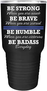 Amazon.com | Be Strong, Be Brave, Be Humble, Be Bad Ass Police 30 oz ...