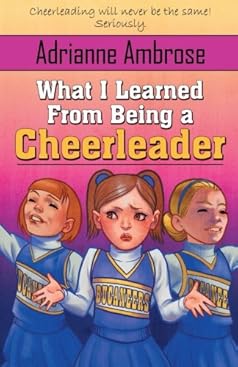 What I Learned From Being a Cheerleader Book Review and Ratings by Kids ...