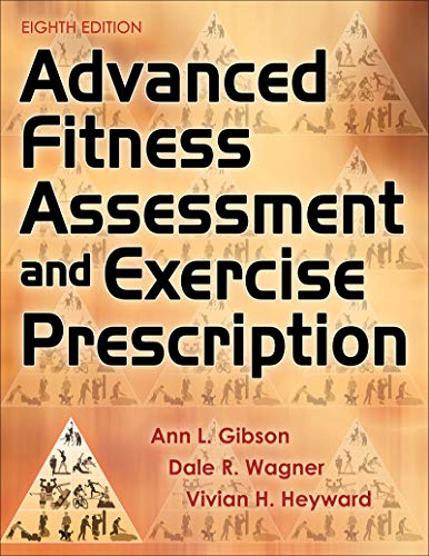 Advanced Fitness Assessment and Exercise Prescription: 9781492561347 ...
