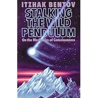 Amazon.com: Stalking the Wild Pendulum: On the Mechanics of Consciousness: 9780892812028: Bentov ...