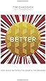 Better: How Jesus Satisfies the Search for Meaning: Chaddick, Tim ...