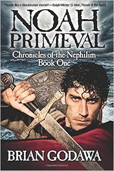 Noah Primeval (Chronicles of the Nephilim) (Volume 1): Brian Godawa ...