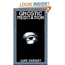 Gnostic Meditation: A Manual - Kindle edition by Luis Varady. Religion ...