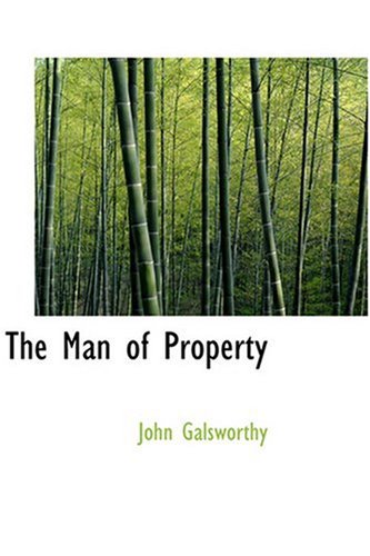 The Man of Property: Galsworthy, John Sir: 9780554383965: Amazon.com: Books