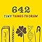 642 Tiny Things to Draw: (Drawing for Kids, Drawing Books, How to Draw ...
