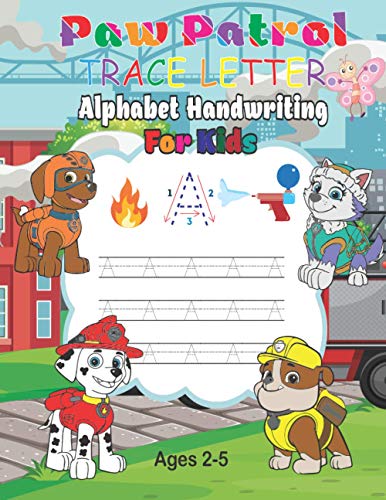 Paw Patrol Trace Letter Alphabet Handwriting For Kids Ages 2-5: Paw ...