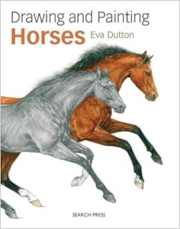Drawing & Painting Horses: Dutton, Eva: 9781844485437: Amazon.com: Books