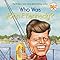 Who Was John F. Kennedy?: McDonough, Yona Zeldis, Who HQ, Weber, Jill ...