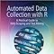Automated Data Collection with R: A Practical Guide to Web Scraping and Text Mining : Munzert ...