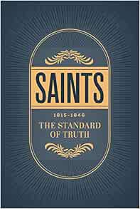 Saints: The Standard of Truth: The Church of Jesus Christ of Latter Day ...