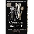 Consider the Fork: A History of How We Cook and Eat: Wilson, Bee: 9780465056972: Amazon.com: Books