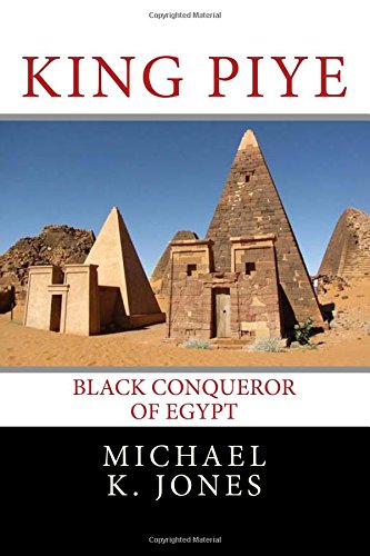 Amazon.com: King Piye: Black Conqueror of Egypt: 9781533514677: Jones ...